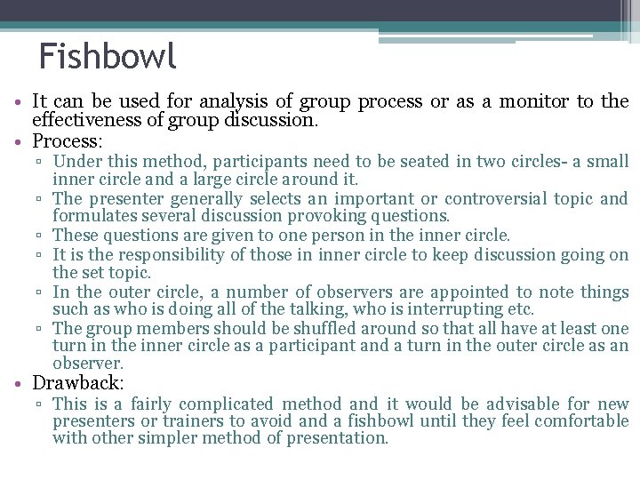 Methods of Presentation Fishbowl It can be used