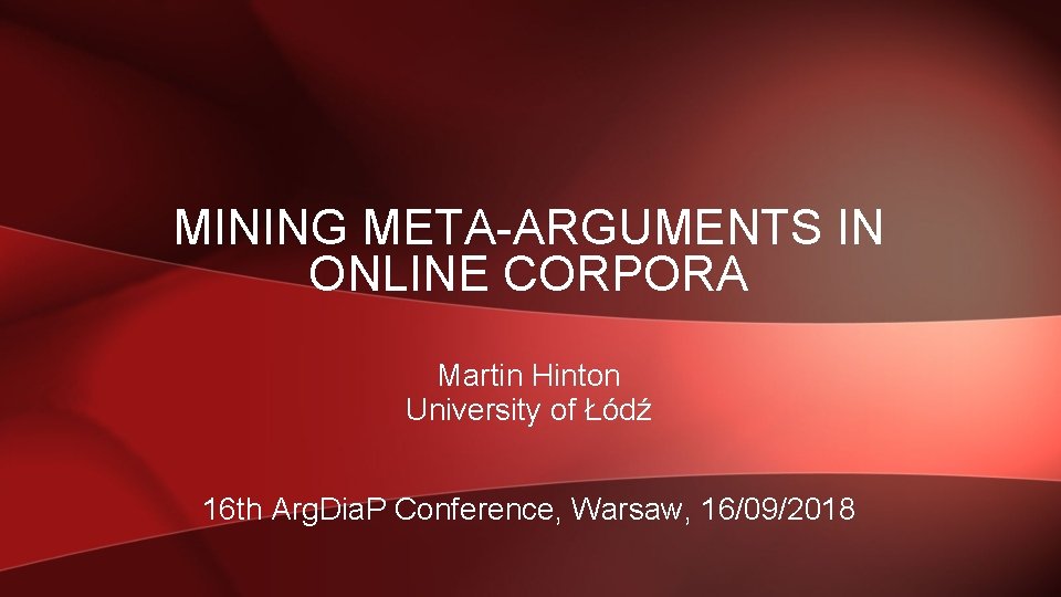 MINING METAARGUMENTS IN ONLINE CORPORA Martin Hinton University
