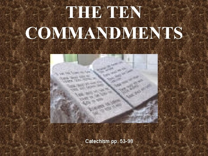 THE TEN COMMANDMENTS Catechism pp 53 98 THE