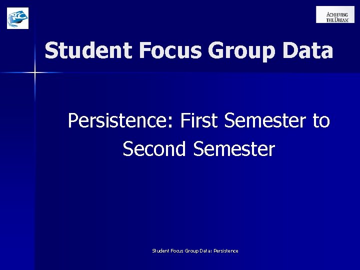 Student Focus Group Data Persistence First Semester to
