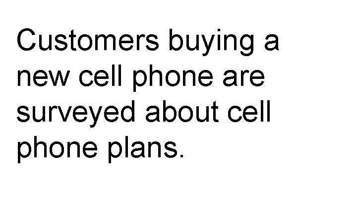 Random Sample NonRandom Sample A cereal company surveys