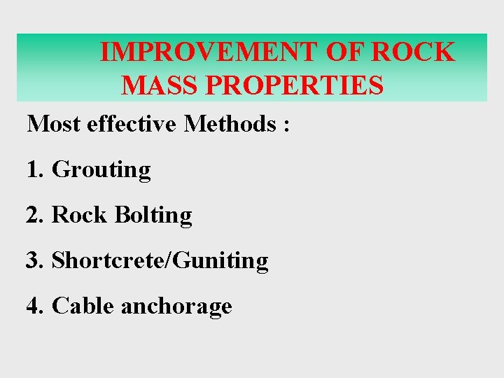 IMPROVEMENT OF ROCK MASS PROPERTIES Most effective Methods
