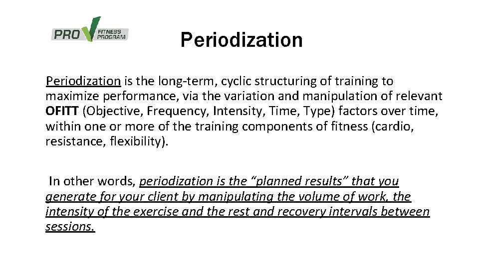 Periodization is the longterm cyclic structuring of training