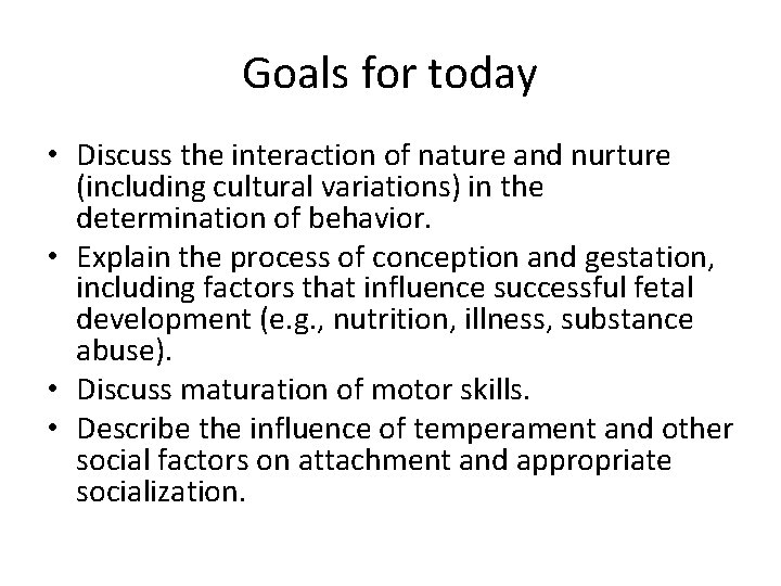 Goals for today Discuss the interaction of nature