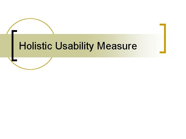 Holistic Usability Measure HUM Juan E Gilbert Ph