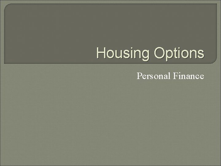 Housing Options Personal Finance Identifying Housing Alternatives ...