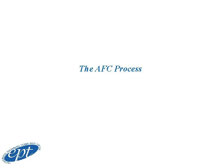 The AFC Process What Is AFC UF System