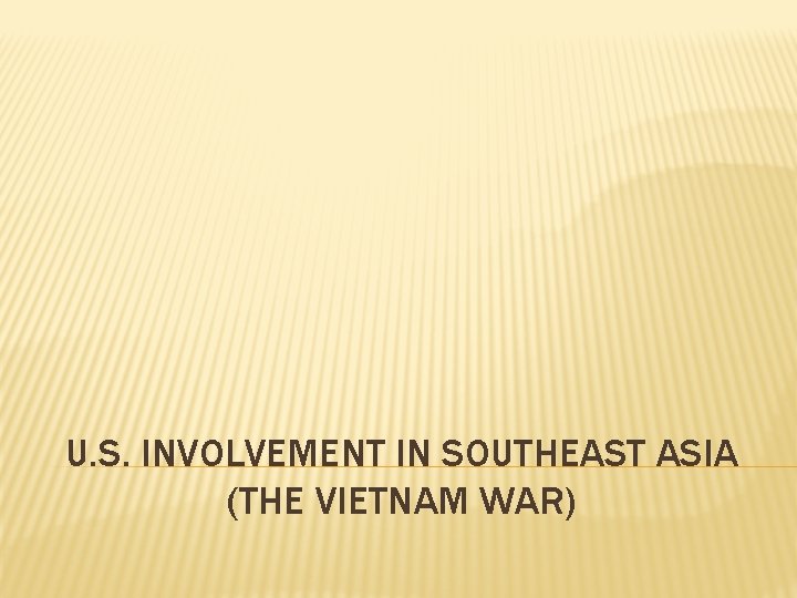 U S INVOLVEMENT IN SOUTHEAST ASIA THE VIETNAM
