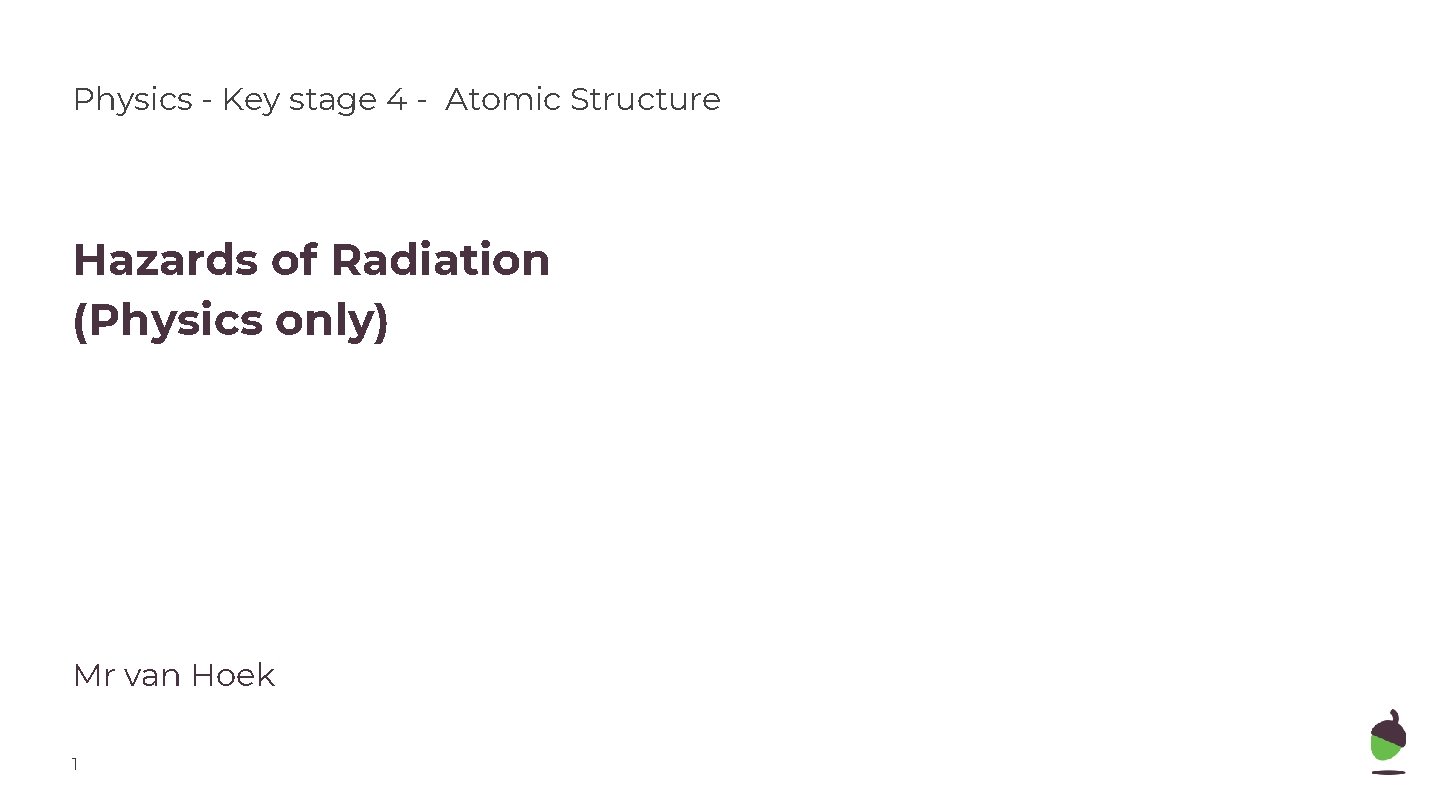 Physics Key stage 4 Atomic Structure Hazards of