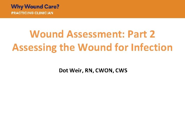 Wound Assessment Part 2 Assessing the Wound for