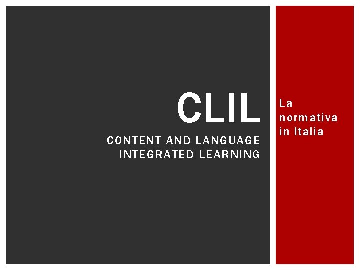 CLIL CONTENT AND LANGUAGE INTEGRATED LEARNING La normativa