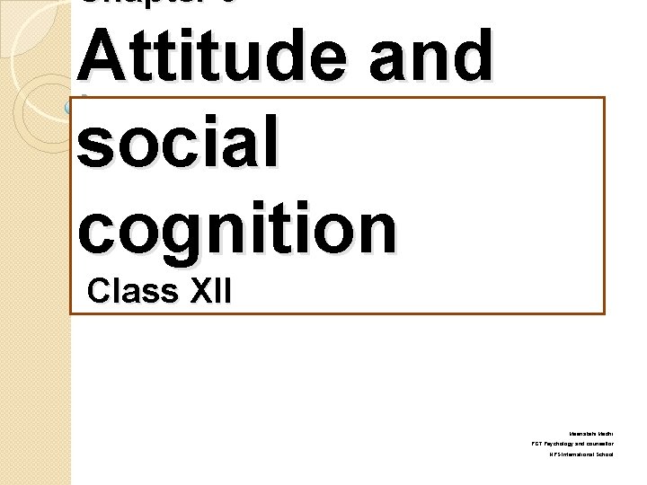 Chapter 6 Attitude and social cognition Class XII