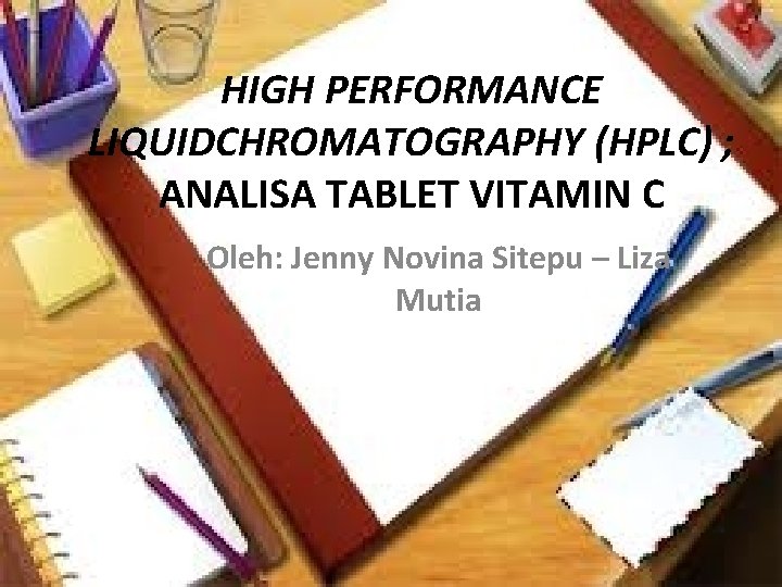 HIGH PERFORMANCE LIQUIDCHROMATOGRAPHY HPLC ANALISA TABLET VITAMIN C