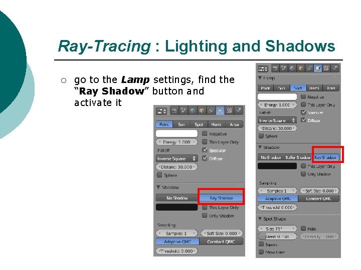 Blender RayTracing RayTracing Raytracing is used to l