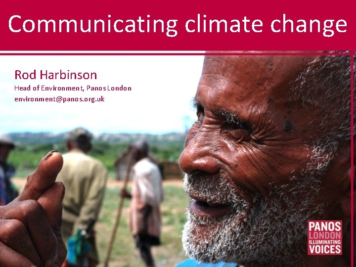 Communicating climate change Rod Harbinson Head of Environment