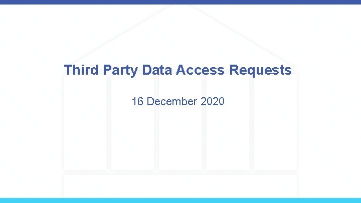 Third Party Data Access Requests 16 December 2020