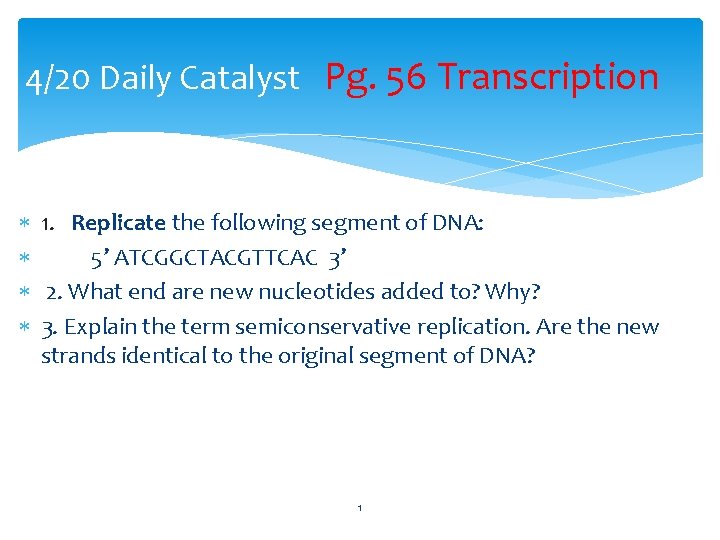420 Daily Catalyst Pg 56 Transcription 1 Replicate