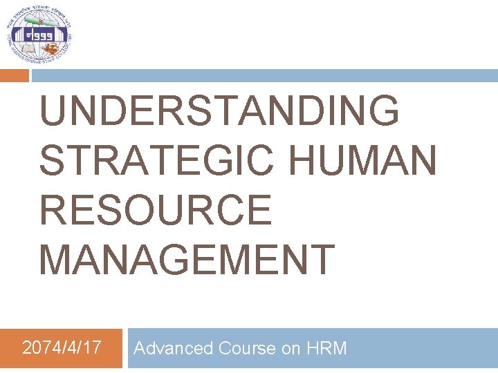 UNDERSTANDING STRATEGIC HUMAN RESOURCE MANAGEMENT 2074417 Advanced Course