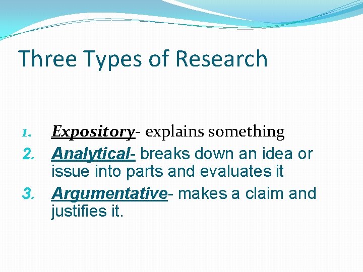 RESEARCH Three Types of Research Expository explains something