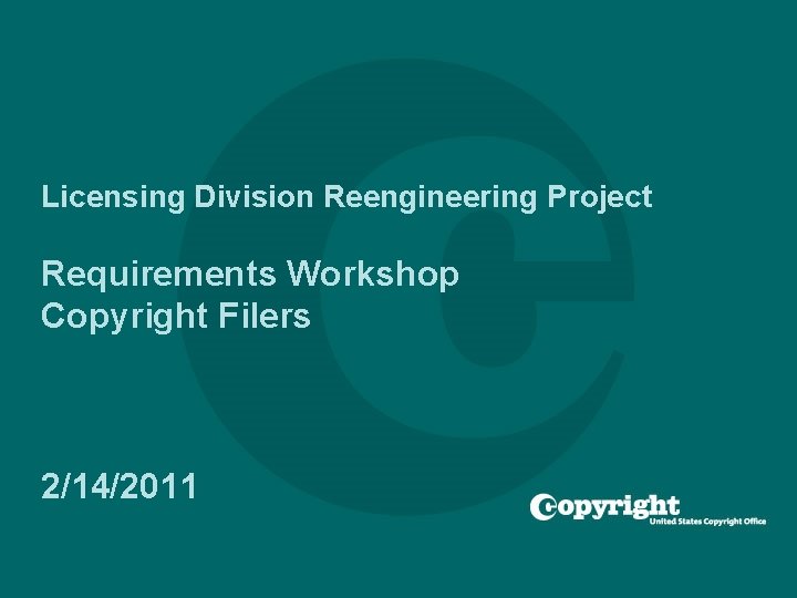 Licensing Division Reengineering Project Requirements Workshop ...