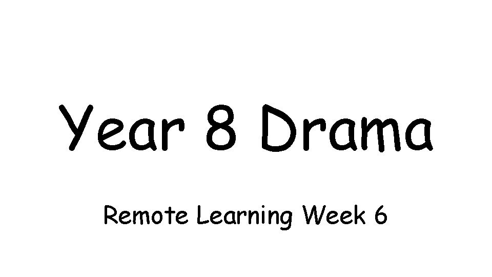 Year 8 Drama Remote Learning Week 6 Introduction
