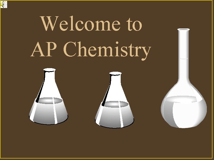 Welcome to AP Chemistry What is AP Chemistry