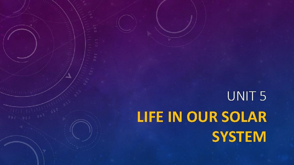UNIT 5 LIFE IN OUR SOLAR SYSTEM 7