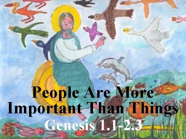 People Are More Important Than Things Genesis 1