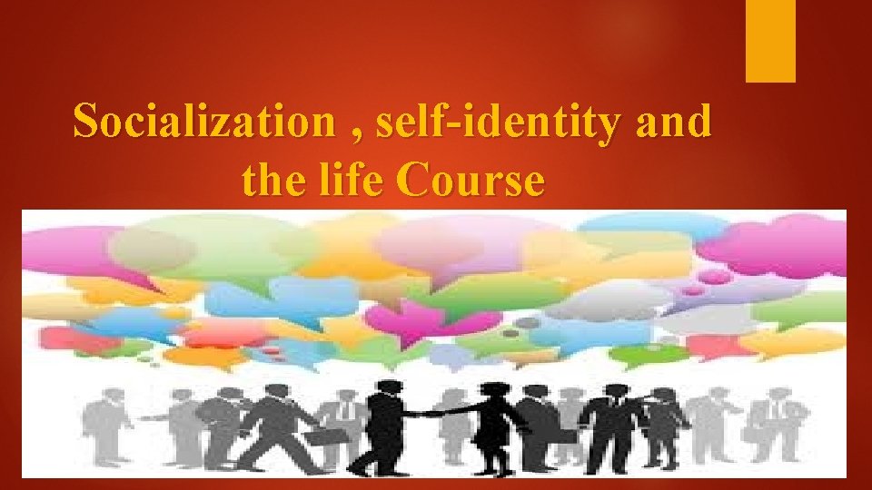 Socialization selfidentity and the life Course Introduction Sociological