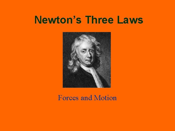 Newtons Three Laws Forces and Motion What Is