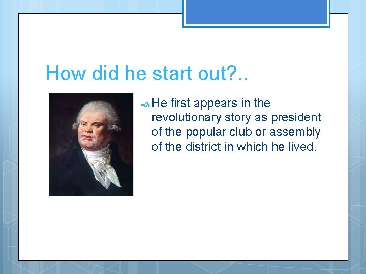 Georges Danton By Katlin Boyd When and Where