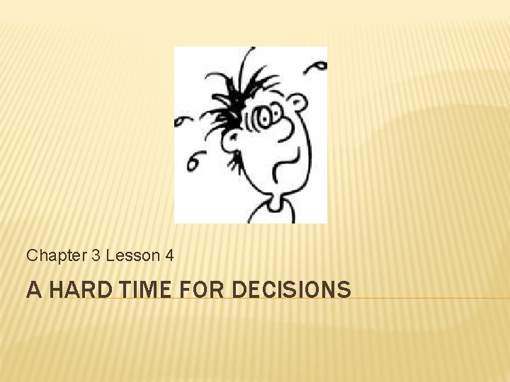 Chapter 3 Lesson 4 A HARD TIME FOR