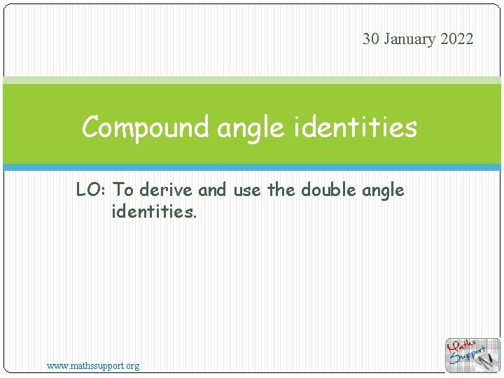 30 January 2022 Compound angle identities LO To