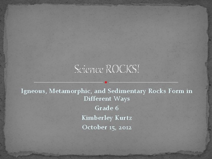 Science ROCKS Igneous Metamorphic and Sedimentary Rocks Form