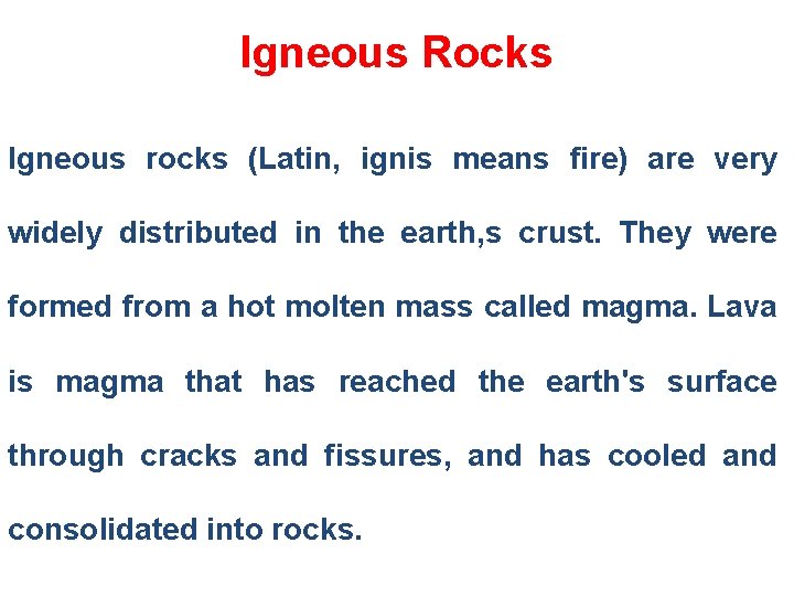 Igneous Rocks Igneous rocks Latin ignis means fire