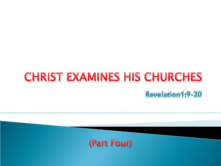 CHRIST EXAMINES HIS CHURCHES Revelation 1 9 20