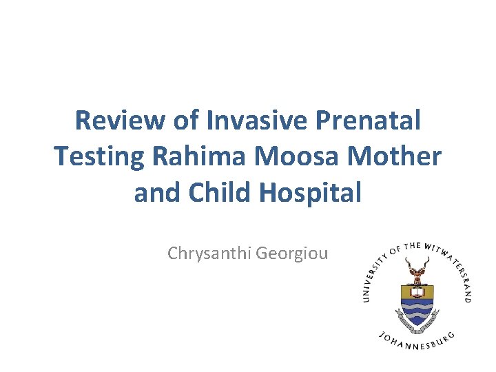 Review of Invasive Prenatal Testing Rahima Moosa Mother