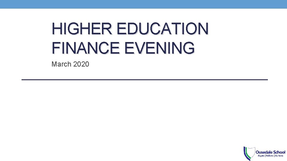HIGHER EDUCATION FINANCE EVENING March 2020 Contents Student