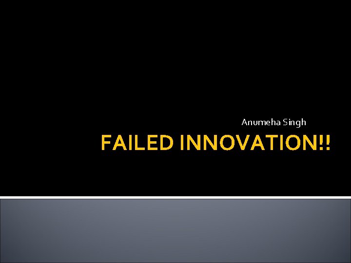 Anumeha Singh FAILED INNOVATION Content Measurement of failure