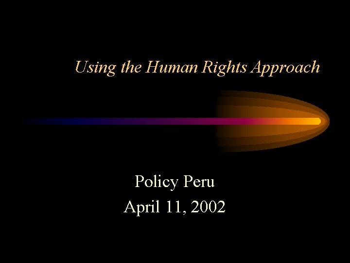 Using the Human Rights Approach Policy Peru April