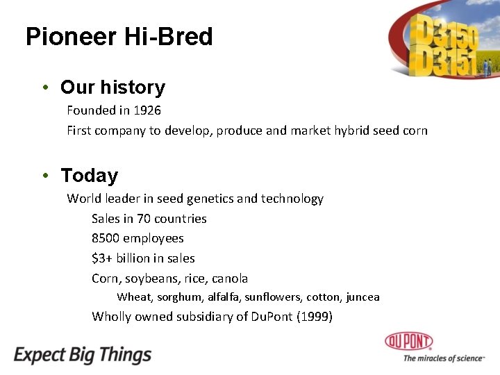 Pioneer HiBred Our history Founded in 1926 First