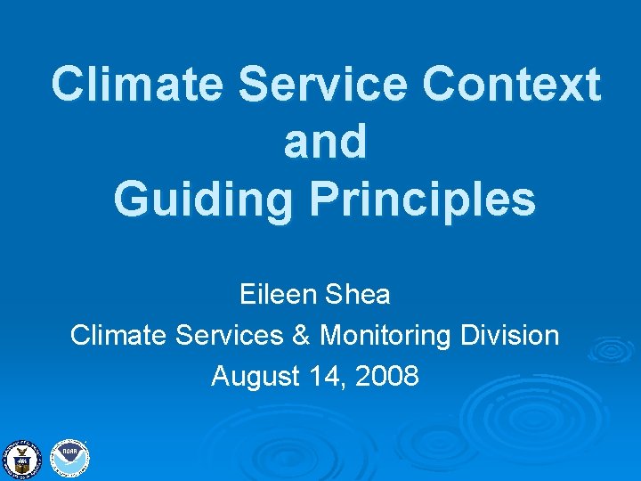 Climate Service Context and Guiding Principles Eileen Shea