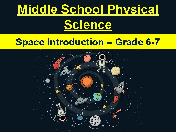 Middle School Physical Science Space Introduction Grade 6