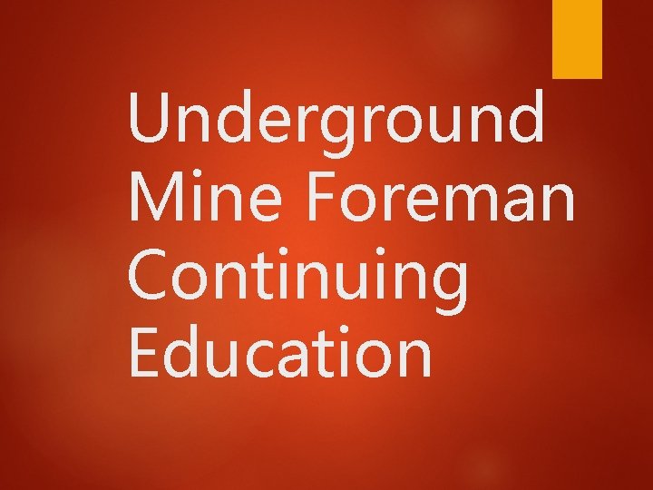 Underground Mine Foreman Continuing Education Chapter 1 MINE