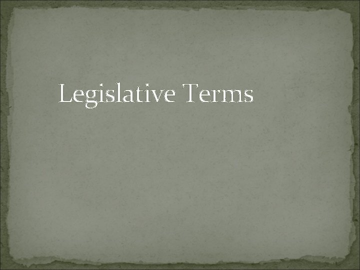 Legislative Terms Speaker of the House The presiding