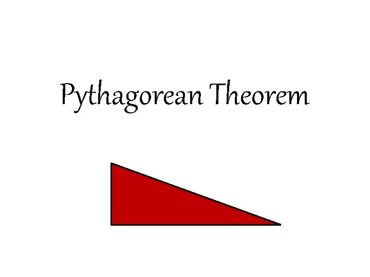 Pythagorean Theorem What Pythagoras was a Greek philosopher