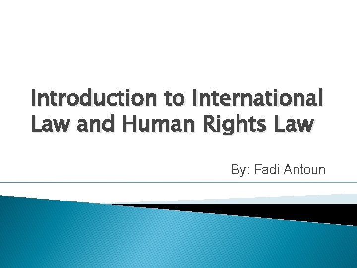 Introduction to International Law and Human Rights Law