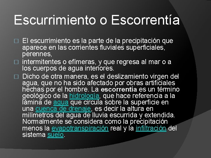 Escurrimiento o Escorrenta El escurrimiento es la parte