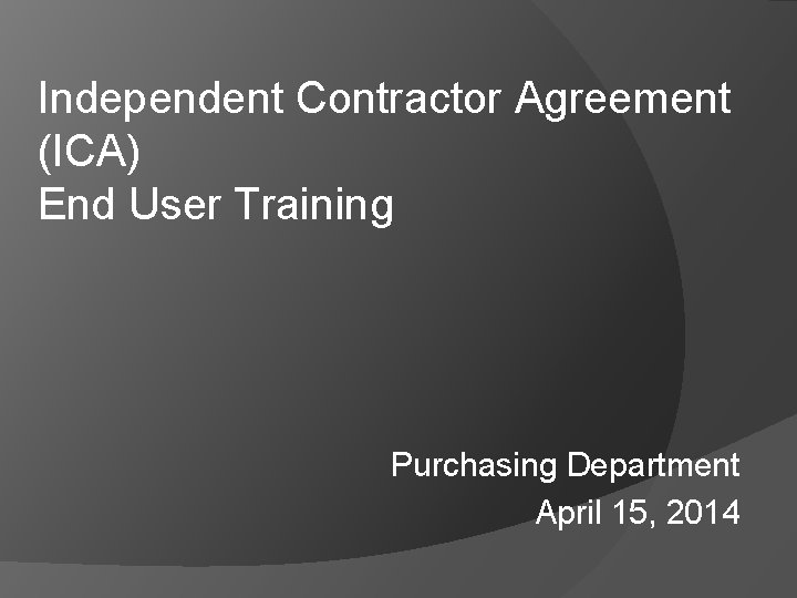 Independent Contractor Agreement ICA End User Training Purchasing