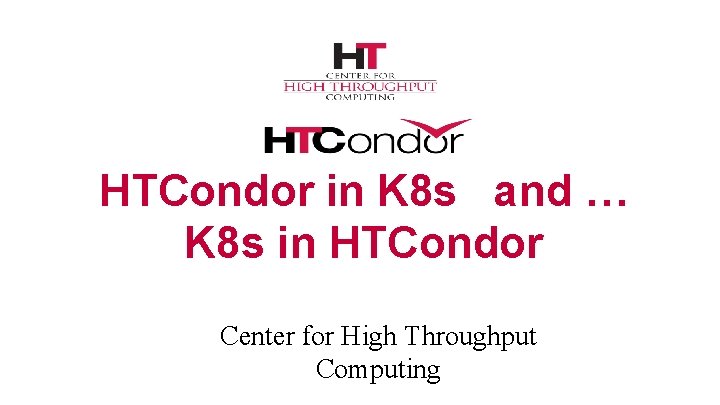 HTCondor in K 8 s and K 8